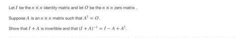 solved let i be the n × n identity matrix and let o be the n