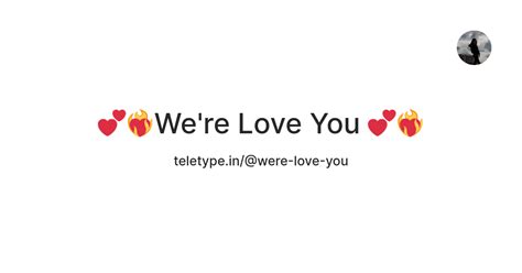 💕 ️‍🔥were Love You 💕 ️‍🔥 — Teletype