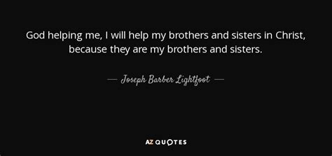 Joseph Barber Lightfoot Quote God Helping Me I Will Help My Brothers