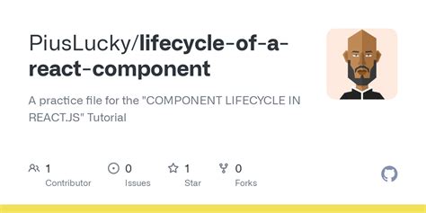 GitHub PiusLucky Lifecycle Of A React Component A Practice File For The COMPONENT LIFECYCLE