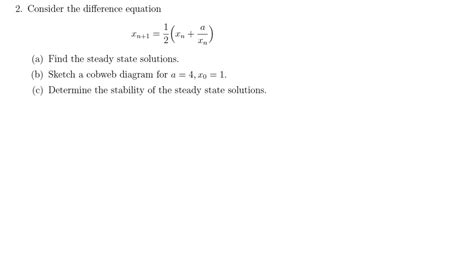 SOLVED 2 Consider The Difference Equation Xn 1 1 2 Xn A Xn