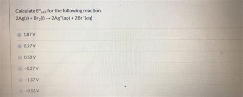Solved Calculate Eºcell For The Following Reaction 2ag S