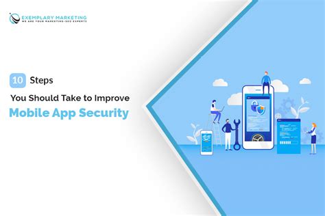 10 Steps You Should Take To Improve Mobile App Security Exemplary