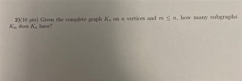 Solved 210 Pts Given The Complete Graph Kn On N Vertices