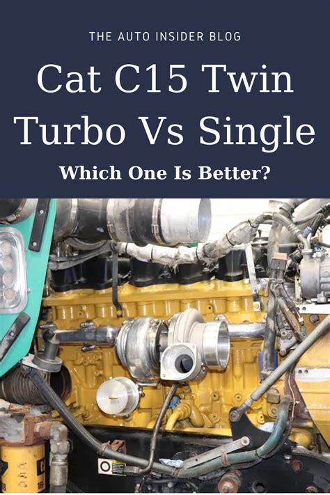 Cat C15 Twin Turbo Vs Single Which One Is Better Twin Turbo Turbo
