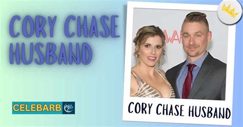 Cory Chase Husband, Age, Career, Family, Net Worth, Height Bio