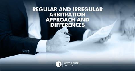 Regular And Irregular Arbitration Approach And Differences Boccadutri
