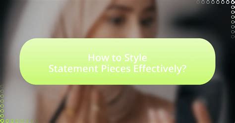 How To Style Statement Pieces Without Overdoing It • Shop