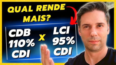 Qual O MELHOR INVESTIMENTO CDB 110 CDI Ou LCI 95 CDI Banco