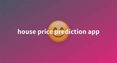 House Price Prediction App A Hugging Face Space By Saritha
