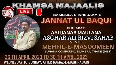 🔴khamsa Majalis 26 30 Apr Ba Silsila E Inhedaam E Jannatul Baqui M