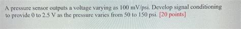 solved a pressure sensor outputs a voltage varying as 100