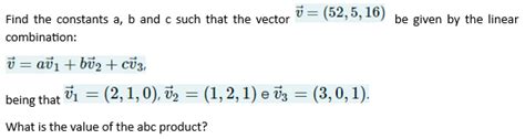 Solved Find The Constants A B And C Such That The Vector Chegg