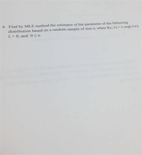 Solved Find By MLE Method The Estimator Of The Parameter Of Chegg Com