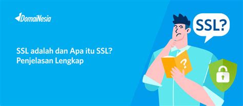 SSL Adalah Apa Itu SSL Penjelasan Lengkap Sertifikat SSL