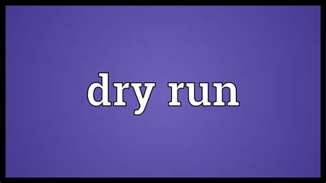 What Is The Meaning Of Dry Run In School At Justin Poole Blog