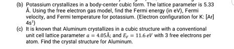 Solved Potassium Crystallizes In A Body Center Cubic Form