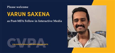 Varun Saxena Named Post Mfa Fellow In Interactive Media College Of