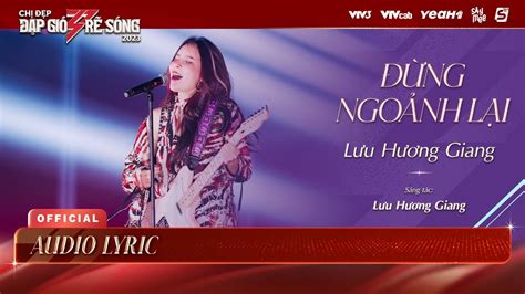 Audio Lyric ĐỪng NgoẢnh LẠi LƯu HƯƠng Giang Chị Đẹp Đạp Gió Rẽ