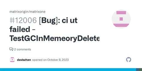 [bug] ci ut failed testgcinmemeorydeletesbyts · issue 12006 · matrixorigin matrixone · github