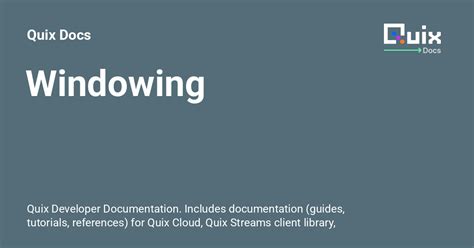 Windowing Quix Docs