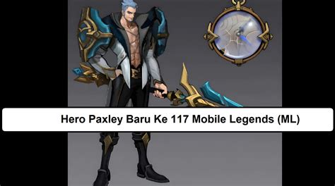 Hero Paxley Baru Ke 117 Mobile Legends Ml Esportsku