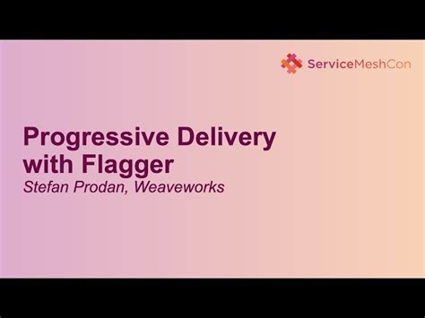 Conference Talks Talk Progressive Delivery With Flagger From Cncf