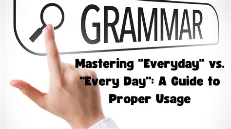 Mastering Everyday Vs Every Day A Guide To Proper Usage EveryWriter