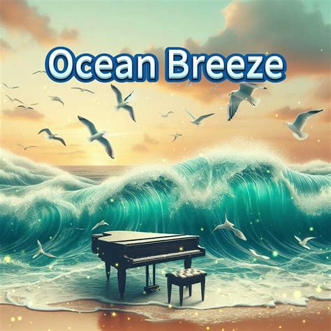 放松音乐 海风微微 Ocean Breeze 放松身心的轻柔海浪声和海鸥鸣叫声。海洋声音和柔和音乐和声。海滩旁宁静的钢琴曲。带有海风声音