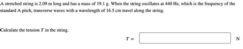 Solved A Stretched String Is 2 09m ﻿long And Has A Mass Of