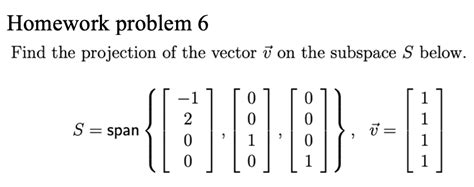 Solved Homework Problem Find The Projection Of The Vector Chegg