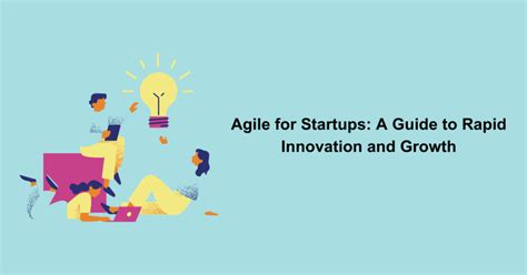 Agile For Startups A Guide To Rapid Innovation And Growth