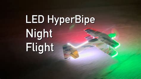 Led Hyperbipe Night Flight Youtube