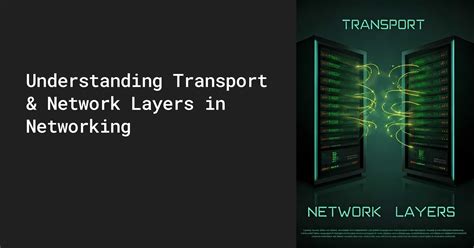 Understanding Transport And Network Layers In Networking