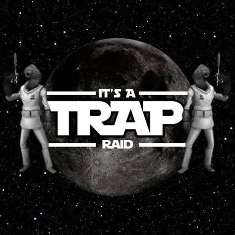 It S A Trap Raid