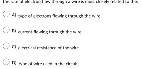 Solved The Rate Of Electron Flow Through A Wire Is Most