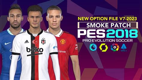Pes 2018 Option File Smoke Patch 2023 V7 91822 Pc Youtube