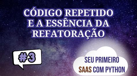 Seu Primeiro Saas Com Python 03 Código Repetido E A Essência Da