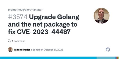 Upgrade Golang And The Net Package To Fix Cve 2023 44487 · Issue 3574 · Prometheusalertmanager