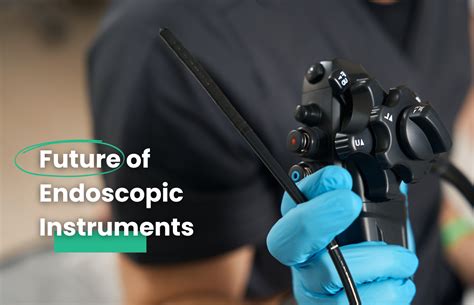 Future Of Endoscopic Instruments Trends And Developments