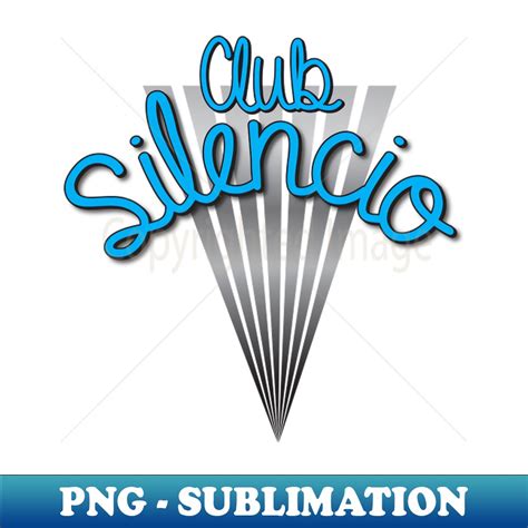 Club Silencio Aesthetic Sublimation Digital File Vibrant Inspire