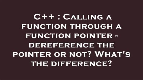 C Calling A Function Through A Function Pointer Dereference The
