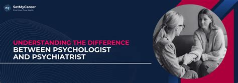 Understanding The Difference Between Psychologist And Psychiatrist