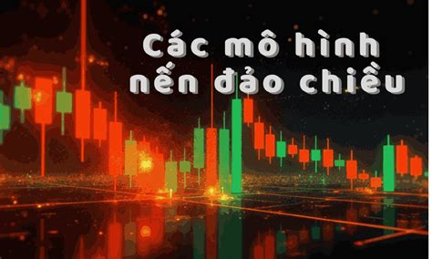 Tổng Hợp Các Mô Hình Nến đảo Chiều Phổ Biến Trong Giao Dịch Forex