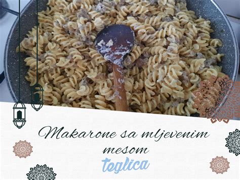 Pripremamo Iftar 22 Makarone Sa Mljevenim Mesom Teglica Ba