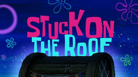 Stuck On The Roof Encyclopedia Spongebobia Fandom