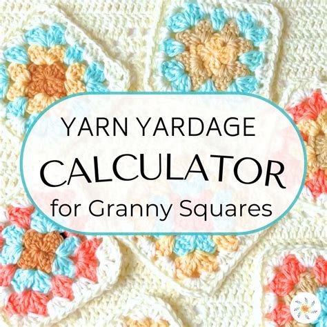 Easy Granny Square Yardage Calculator Why It S So Awesome Stardust