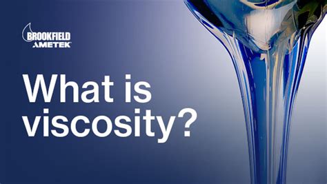 What Is Viscosity Why Is It Important For Fluids Characterization Ametek Brookfield North