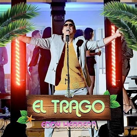 El Trago El Nuevo Trabajo De Eddy Herrera National Report