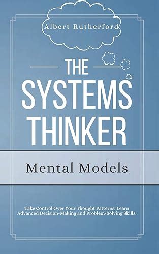 The Systems Thinker Mental Models Take Control Over Your Thought